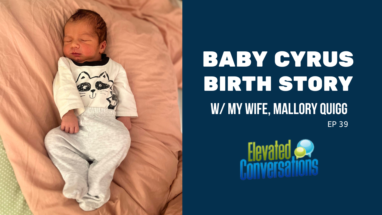 » EP39: Baby Cyrus Birth Story (w/ my Wife, Mallory Quigg)